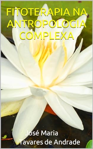 FITOTERAPIA NA ANTROPOLOGIA COMPLEXA - eBook, Resumo, Ler Online e PDF - por TAVARES DE ANDRADE ...