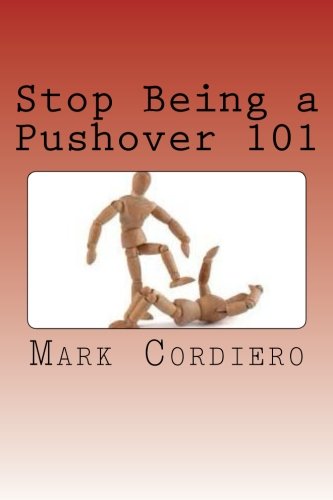 Amazon.com: Stop Being a Pushover 101: 9781537531243: Cordiero, Mark: Books
