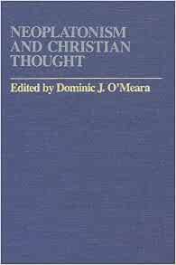Neoplatonism and Christian Thought (Studies in Neoplatonism: Ancient ...