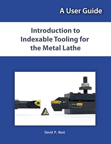 Introduction to Indexable Tooling for the Metal Lathe: A User Guide in ...