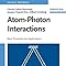 Atom-Photon Interactions: Basic Processes and Applications: Cohen-Tannoudji, Claude, Dupont-Roc ...