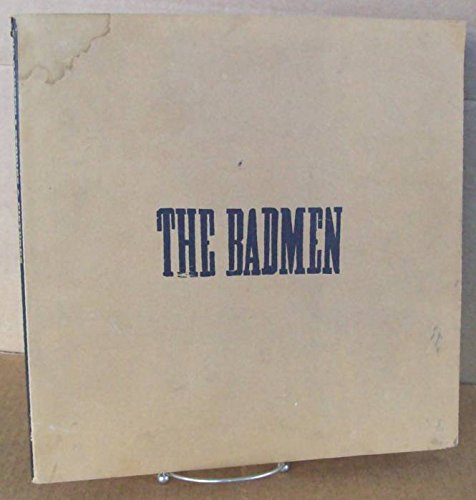 The badmen;: Songs, stories and pictures of the western outlaws from ...