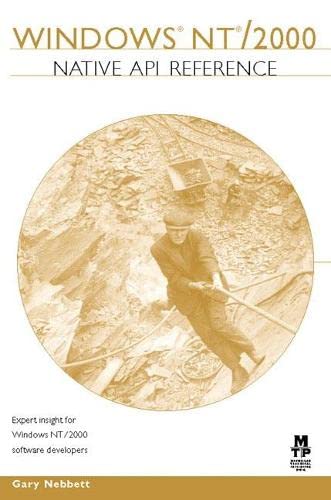 Windows NT/2000 Native API Reference: Nebbett, Gary: 0619472701997: Amazon.com: Books