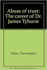 Abuse of Trust: The Career of Dr. James Tyhurst: Christopher Hyde: 9781550540062: Books - Amazon.ca