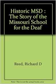 Historic MSD : The Story of the Missouri School for the Deaf: Richard D ...