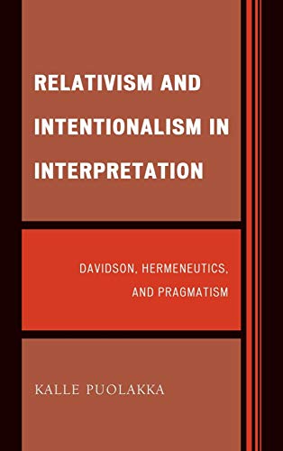 Relativism and Intentionalism in Interpretation: Davidson, Hermeneutics ...