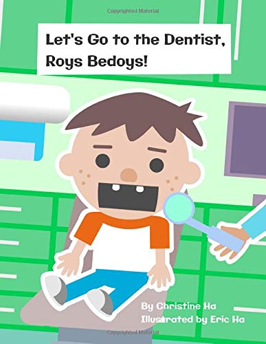 Let S Go To The Dentist Roys Bedoys Ha Christine Ha Eric
