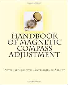 Handbook of Magnetic Compass Adjustment: Agency, National Geospatial ...