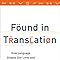 Found in Translation: How Language Shapes Our Lives and Transforms the ...