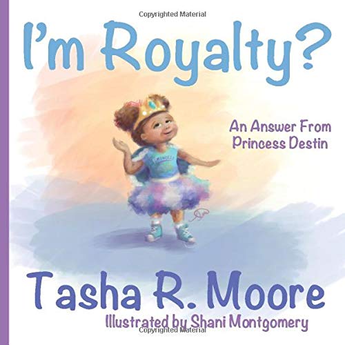 I'm Royalty?: An Answer From Princess Destin (Moore of Daylon and ...