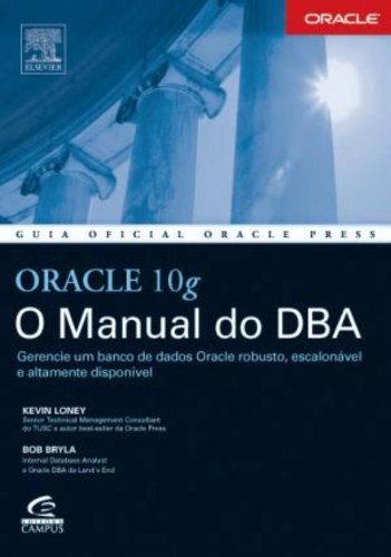 Oracle Database 10G. Manual Do DBA PDF Bob Bryla, Kevin Loney