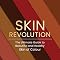Skin Revolution: The Ultimate Guide to Beautiful and Healthy Skin of ...
