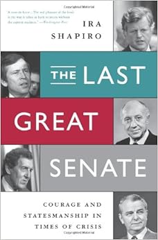 The Last Great Senate: Courage and Statesmanship in Times of Crisis ...