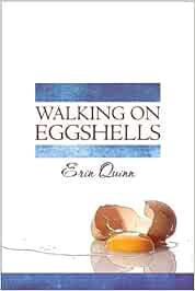 Walking on Eggshells: Quinn, Erin: 9781605630434: Books - Amazon.ca