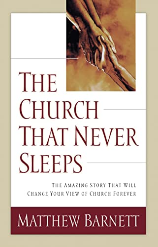 The Church That Never Sleeps: The Amazing Story That Will Change Your ...