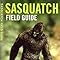 Sasquatch Field Guide: Meldrum, Jeff, Ph.D.: 9781937196950: Books - Amazon.ca