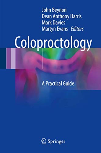 Coloproctology: A Practical Guide: Beynon, John, Harris, Dean Anthony ...