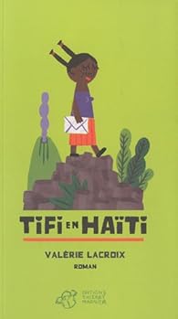 Tifi en Haïti - Valérie Lacroix - Babelio