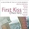 Amazon.com: First Kiss (Then Tell): A Collection of True Lip-Locked ...