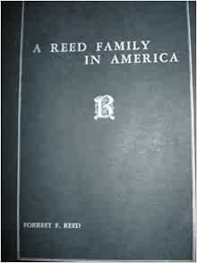 A Reed family in America,: With special reference to the family and ...