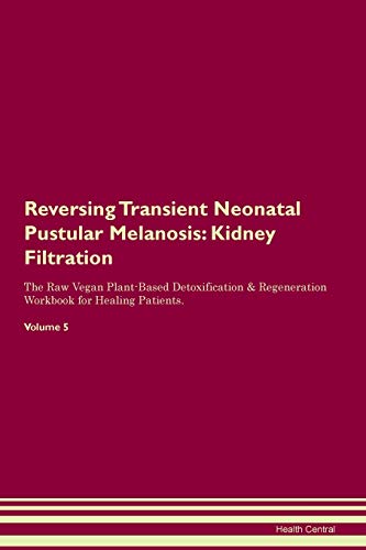 Reversing Transient Neonatal Pustular Melanosis: Kidney Filtration The ...