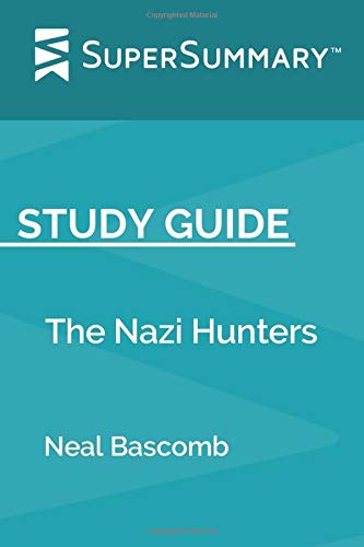 Study Guide: The Nazi Hunters by Neal Bascomb (SuperSummary ...