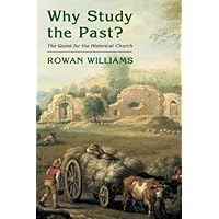 Why Study the Past?: The Quest for the Historical Church: Williams ...