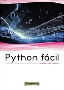 PYTHON FACIL (Spanish Edition): Arnaldo Pérez Castaño: 9788426722126 ...