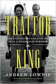 Amazon.com: Traitor King: The Scandalous Exile of the Duke & Duchess of ...