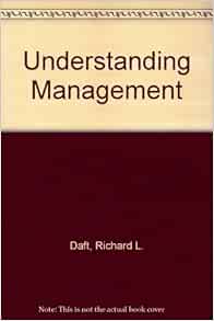 Understanding Management: Daft, Richard L., Marcic, Dorothy ...