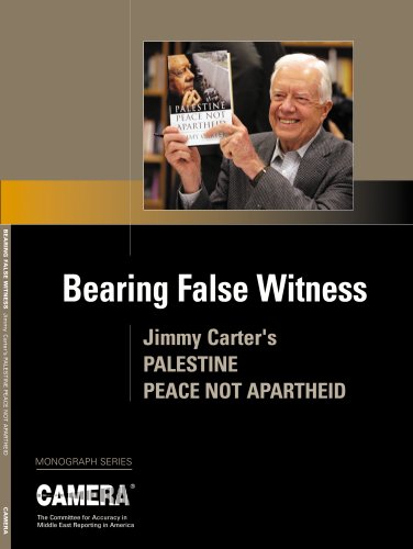 Bearing False Witness: Jimmy Carter's Palestine: Peace Not Apartheid ...