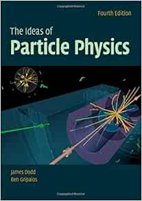 The Ideas of Particle Physics: Dodd, James E., Gripaios, Ben ...