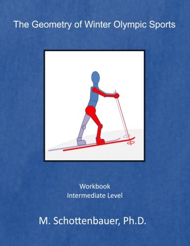 The Geometry of Winter Olympic Sports: Workbook: Schottenbauer, M ...