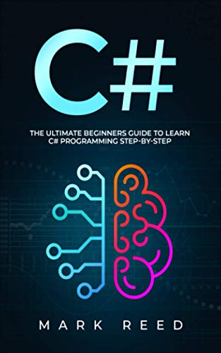 C#: The Ultimate Beginners Guide to Learn C# Programming Step-by-Step ...