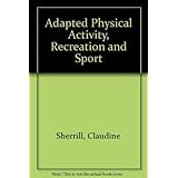 Adapted Physical Activity, Recreation, and Sport: Crossdisciplinary and ...