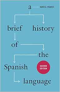 Amazon.com: A Brief History of the Spanish Language: Second Edition ...