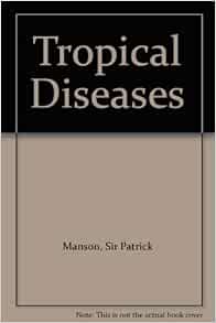 Tropical Diseases: Manson, Sir Patrick: 9780702008306: Amazon.com: Books