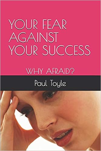 YOUR FEAR AGAINST YOUR SUCCESS: WHY AFRAID?