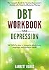 DBT Workbook for Depression: The Complete Guide for Treating Depression ...