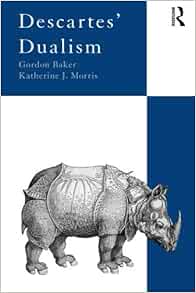 Amazon.com: Descartes' Dualism: 9780415301046: Baker, Gordon, Morris ...