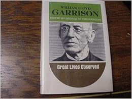 William Lloyd Garrison (Great Lives Observed): George M. Fredrickson ...