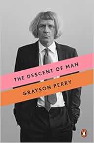Amazon.com: The Descent of Man (9780143131656): Grayson Perry: Books