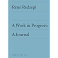 A Work in Progress: A Journal: Redzepi, René: 9780714877549: Amazon.com ...