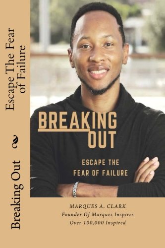 Breaking Out: Escape The Fear of Failure: Clark, Marques A ...
