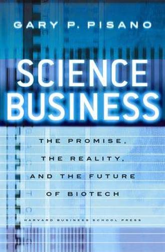 Science Business: The Promise, the Reality, and the Future of Biotech ...
