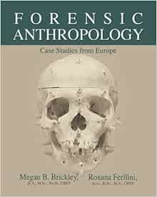 Forensic Anthropology: Case Studies from Europe: 9780398077044 ...