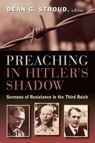 Preaching in Hitler's Shadow: Sermons of Resistance in the Third Reich ...
