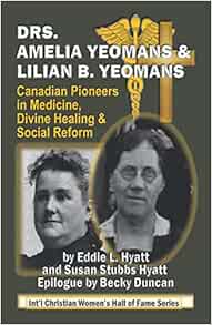 DRS. AMELIA AND LILIAN B. YEOMANS: CANADIAN PIONEERS IN MEDICINE ...