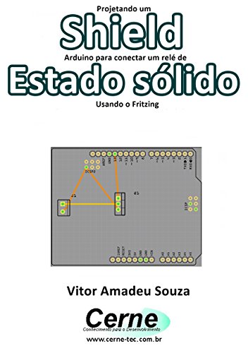 Projetando um Shield Arduino para conectar um relé de Estado sólido Usando o Fritzing - eBook ...