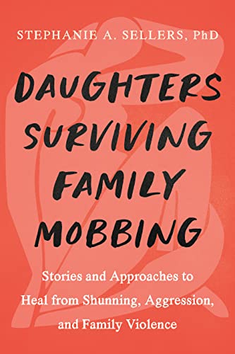 Daughters Healing from Family Mobbing: Stories and Approaches to ...
